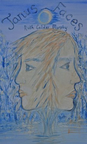 Janus Faces by Ruth Calder Murphy | Goodreads