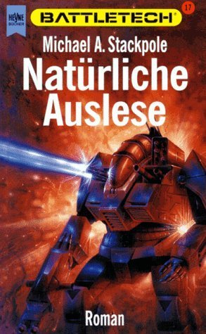 Natürliche Auslese (Battletech, #17) by Michael A. Stackpole | Goodreads
