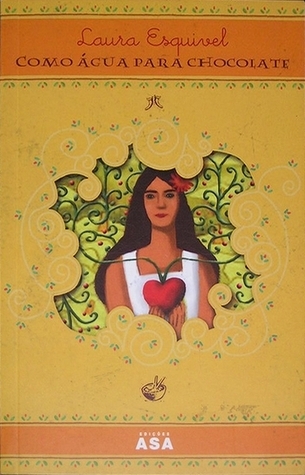 Como Água Para Chocolate by Laura Esquivel | Goodreads