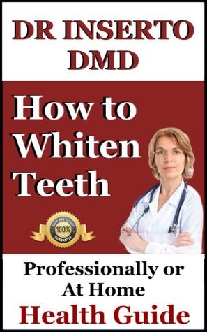 Teeth Whitening: How To Whiten Teeth Naturally And Professionally by Dr ...