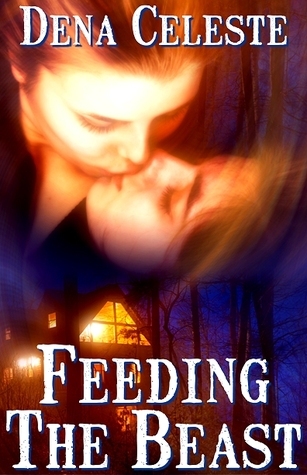 Feeding the Beast by Dena Celeste | Goodreads