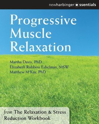 Progressive Muscle Relaxation: The Relaxation and Stress Reduction ...