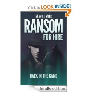 Ransom for Hire: Back in the Game by Shawn Wells | Goodreads
