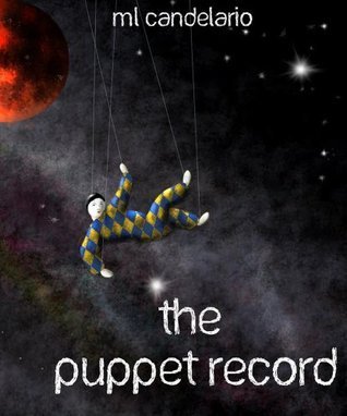 The Puppet Record by M.L. Candelario | Goodreads