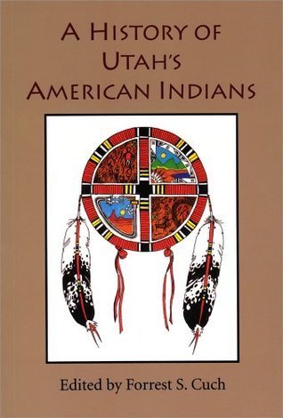 History of Utah's American Indians by Forrest S. Cuch | Goodreads