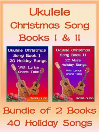 Ukulele Christmas Song Books 1 & 2 - 40 Holiday Songs with Lyrics and ...