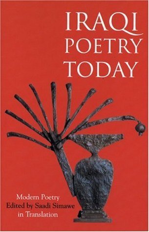 Iraqi Poetry Today by Saadi Simawe | Goodreads
