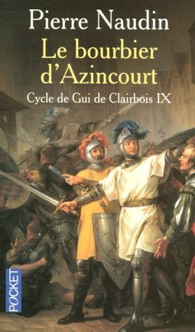 Le bourbier d'Azincourt by Pierre Naudin | Goodreads