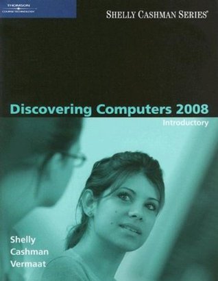 Discovering Computers 2008: Introductory (Available Titles Skills Assessment Manager by Gary B ...