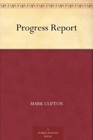 Progress Report by Mark Clifton | Goodreads