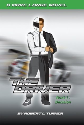 The Driver Book I - Decision by Robert L. Turner | Goodreads
