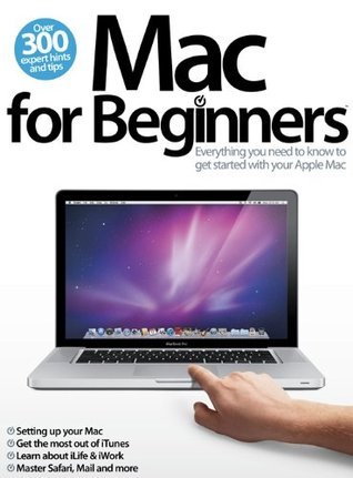 Mac for Beginners by Imagine Publishing | Goodreads