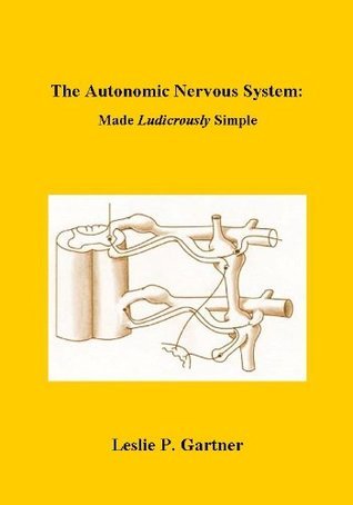The Autonomic Nervous System: Made Ludicrously Simple by Leslie P ...