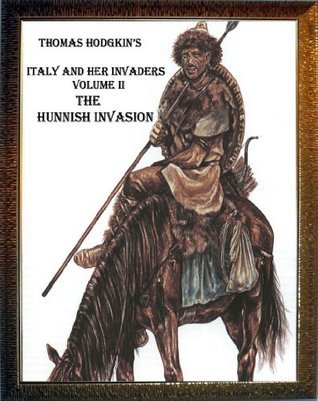 Italy and Her Invaders: Volume II - The Hunnish Invasion by Thomas ...