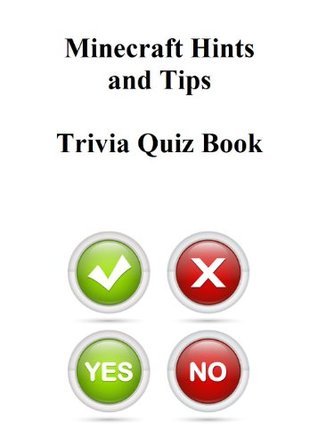 Minecraft Hints and Tips Trivia Quiz Book by Trivia Quiz Book | Goodreads