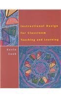 Instructional Design for Classroom Teaching and Learning by Kevin B ...