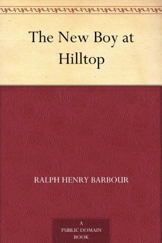 The New Boy at Hilltop and Other Stories by Ralph Henry Barbour | Goodreads