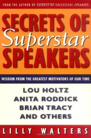 Secrets Of Superstar Speakers: Wisdom from the Greatest Motivators of ...