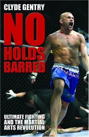 No Holds Barred: Ultimate Fighting and the Martial Arts Revolution by ...