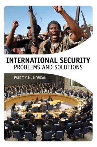 International Security: Problems and Solutions by Patrick M. Morgan ...