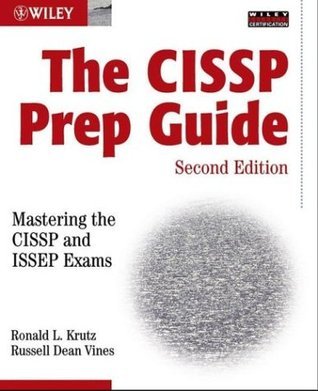 The CISSP Prep Guide: Mastering the CISSP and ISSEP Exams by Ronald L ...