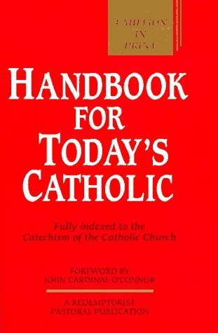 Handbook for Today's Catholic: Fully Indexed to the Catechism of the ...