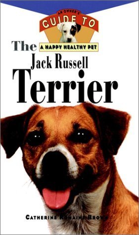 The Jack Russell Terrier: An Owner's Guideto A Happy Healthy Pet by ...