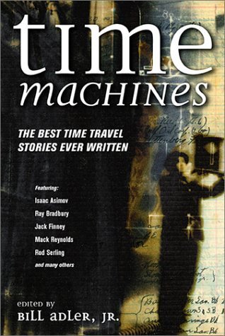 Time Machines: The Best Time Travel Stories Ever Written by Bill Adler ...