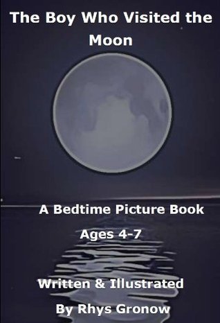 The Boy Who Visited The Moon by Rhys Gronow | Goodreads