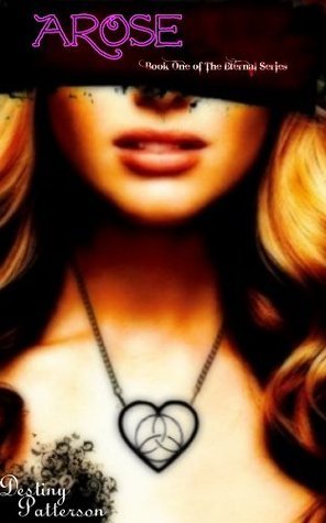 Arose (Eternal Book 1) by Destiny Patterson | Goodreads