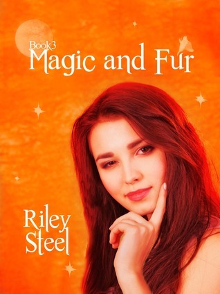 Magic and Fur by Riley Steel | Goodreads