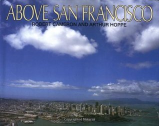 Above San Francisco by Robert W. Cameron | Goodreads
