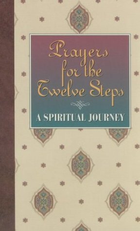 Prayers for the Twelve Steps - A Spiritual Journey by Bill Pittman ...