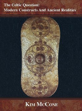 The Celtic Question: Modern Constructs and Ancient Realities by Kim ...