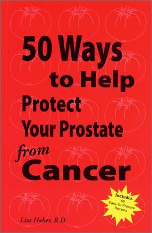 50 Ways To Help Protect Your Prostate From Cancer by Lisa Haber | Goodreads