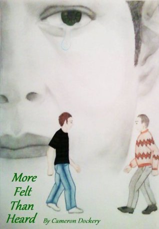 More Felt Than Heard by Cameron Dockery | Goodreads