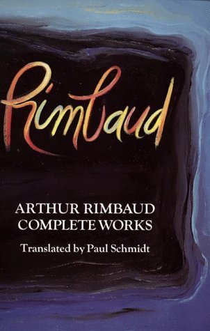 Arthur Rimbaud: Complete Works (Perennial Library) by Paul Schmidt ...