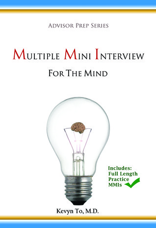 Multiple Mini Interview (MMI) For the Mind by Kevyn To | Goodreads