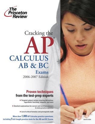 Cracking the AP Calculus AB and BC Exams, 2006-2007 Edition by David S ...