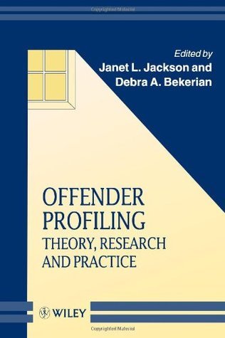 Offender Profiling: Theory, Research and Practice by Janet L. Jackson ...
