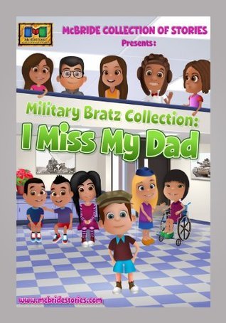 Military Bratz Collection: I Miss my Dad by Jhoskesia Manigault | Goodreads
