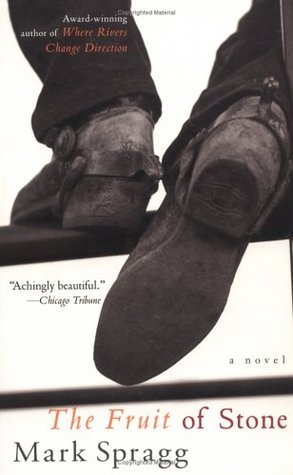 The Fruit of Stone by Mark Spragg | Goodreads