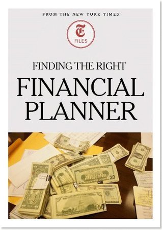 Finding the Right Financial Planner by The New York Times | Goodreads