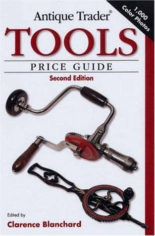 Antique Trader Tools Price Guide by Clarence Blanchard | Goodreads