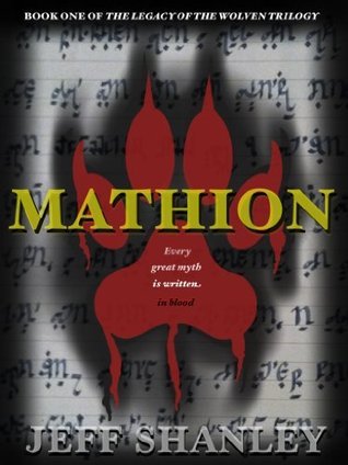 Mathion: Book One of the Legacy of the Wolven Trilogy by Jeff Shanley ...