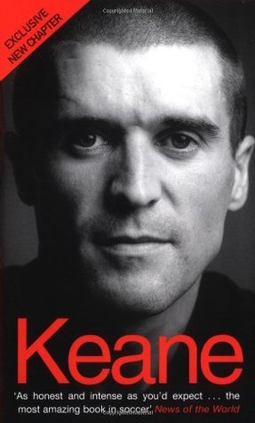 Keane: The Autobiography by Roy Keane | Goodreads