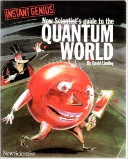 New Scientist's Guide to the Quantum World by David Lindley | Goodreads