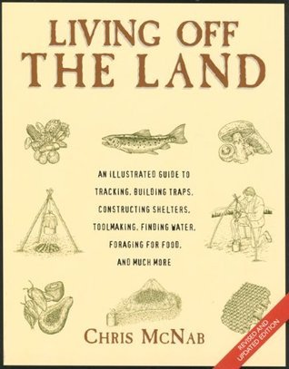 Living off the Land: An Illustrated Guide to Tracking, Building Traps ...