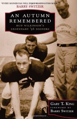 An Autumn Remembered: Bud Wilkinson’s Legendary ’56 Sooners by Gary T ...