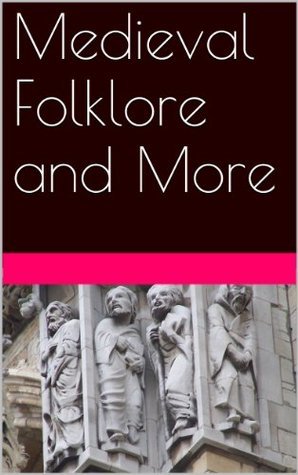 Medieval Folklore and More by Devika Primic | Goodreads
